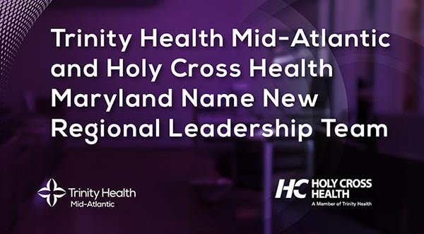 Trinity Health Mid-Atlantic names new regional leadership team ...